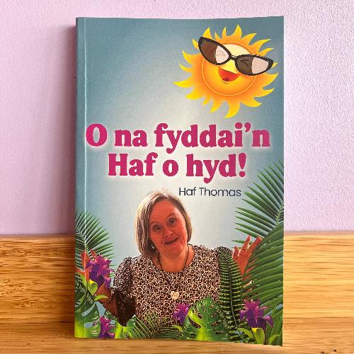 O na fyddai'n Haf o hyd! - Haf Thomas – Cant a mil