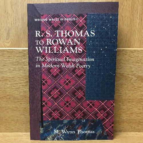 R S Thomas to Rowan Williams: The Spiritual Imagination in Welsh Poetr ...